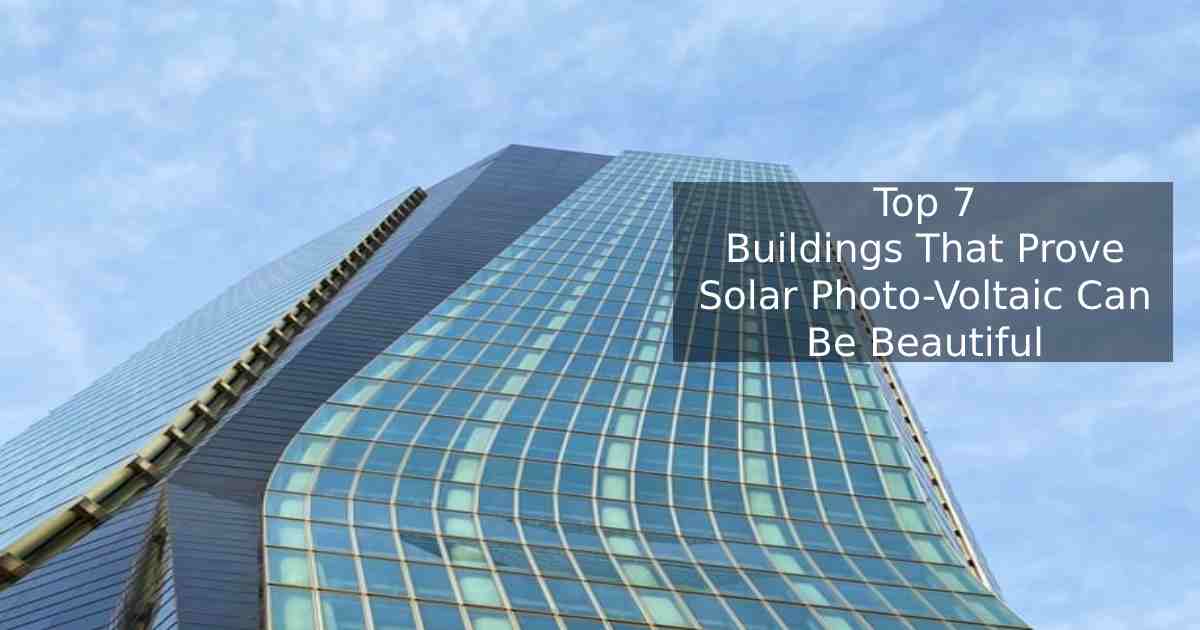 These Solar Photo-Voltaic Buildings Look Stunning! - USA Magazine